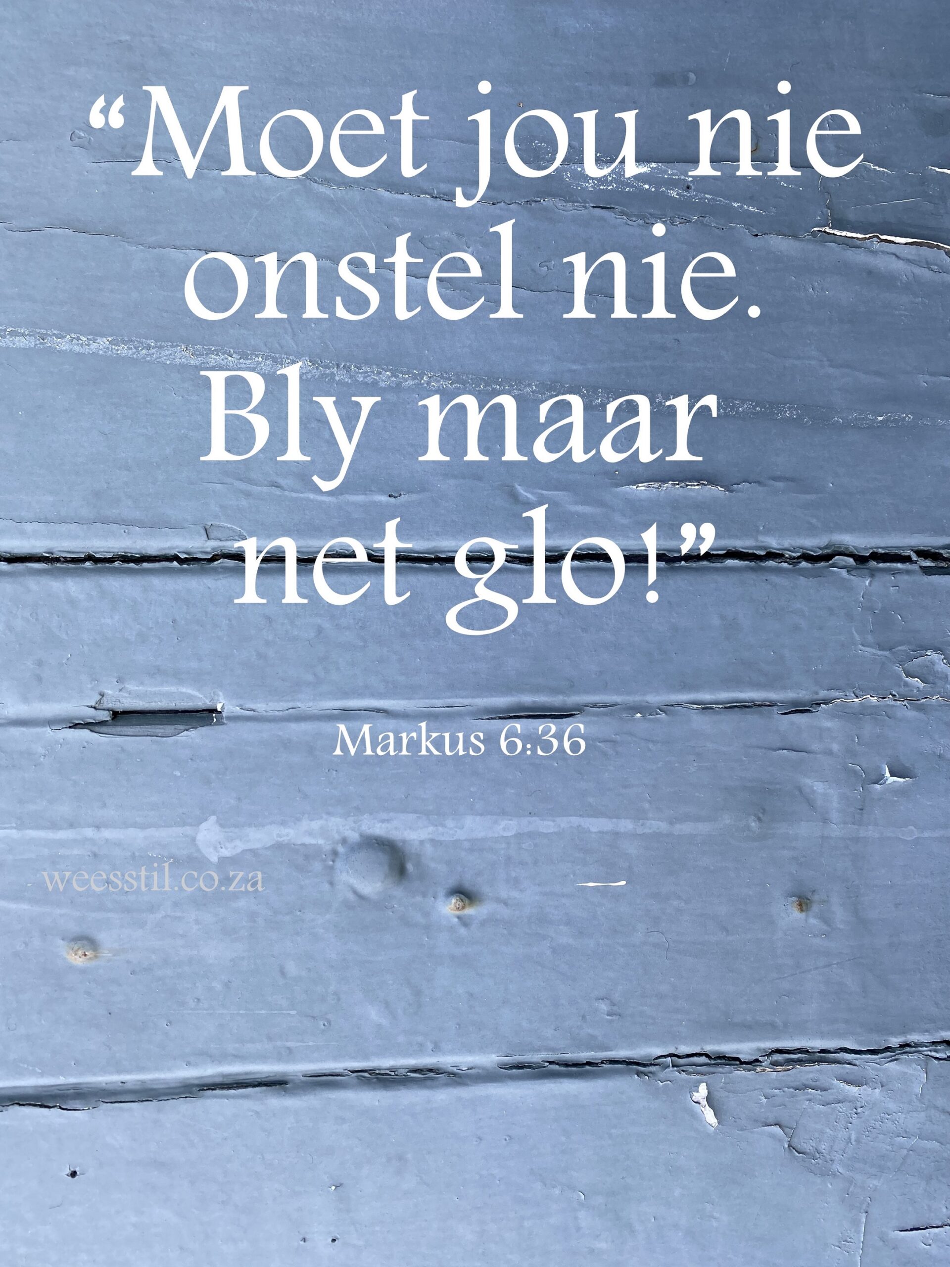 Wees stil – "Wees stil en weet Ek is God!" (Psalm 46:11)