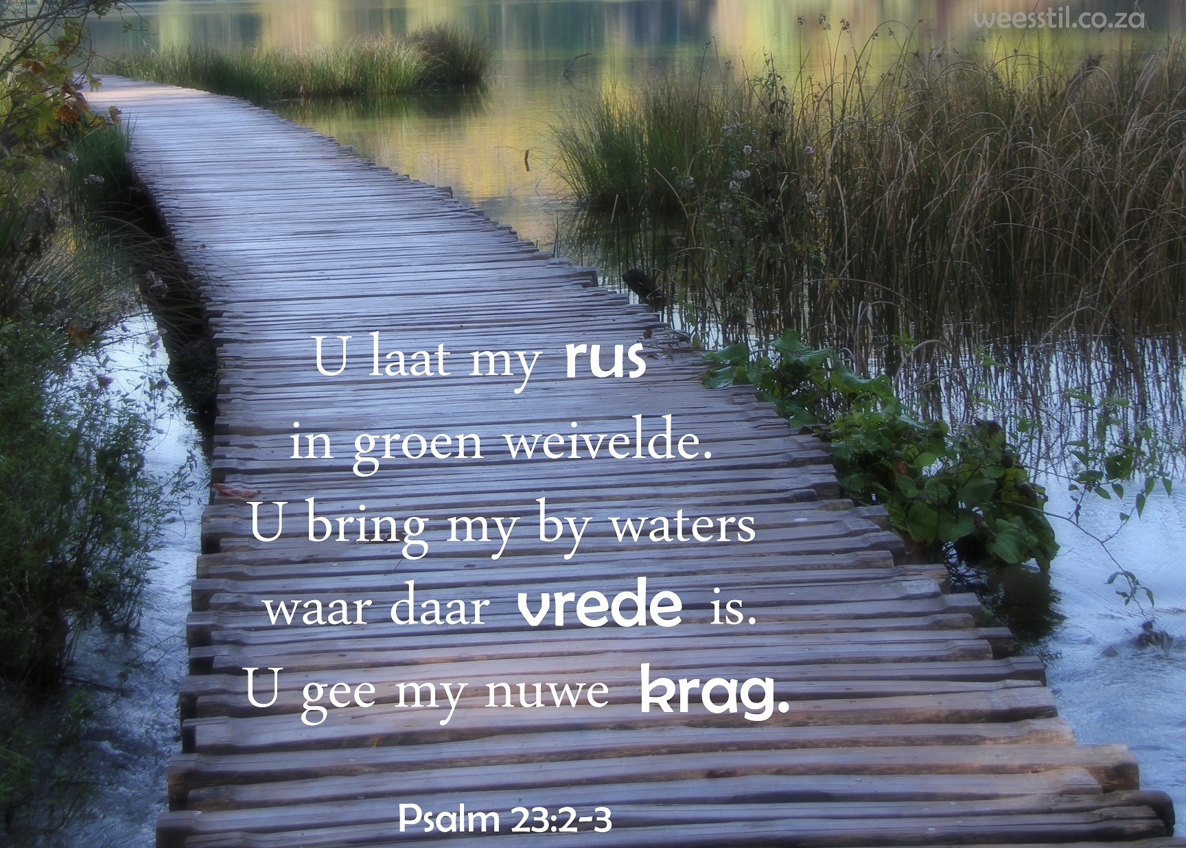 Wees stil – "Wees stil en weet Ek is God!" (Psalm 46:11)